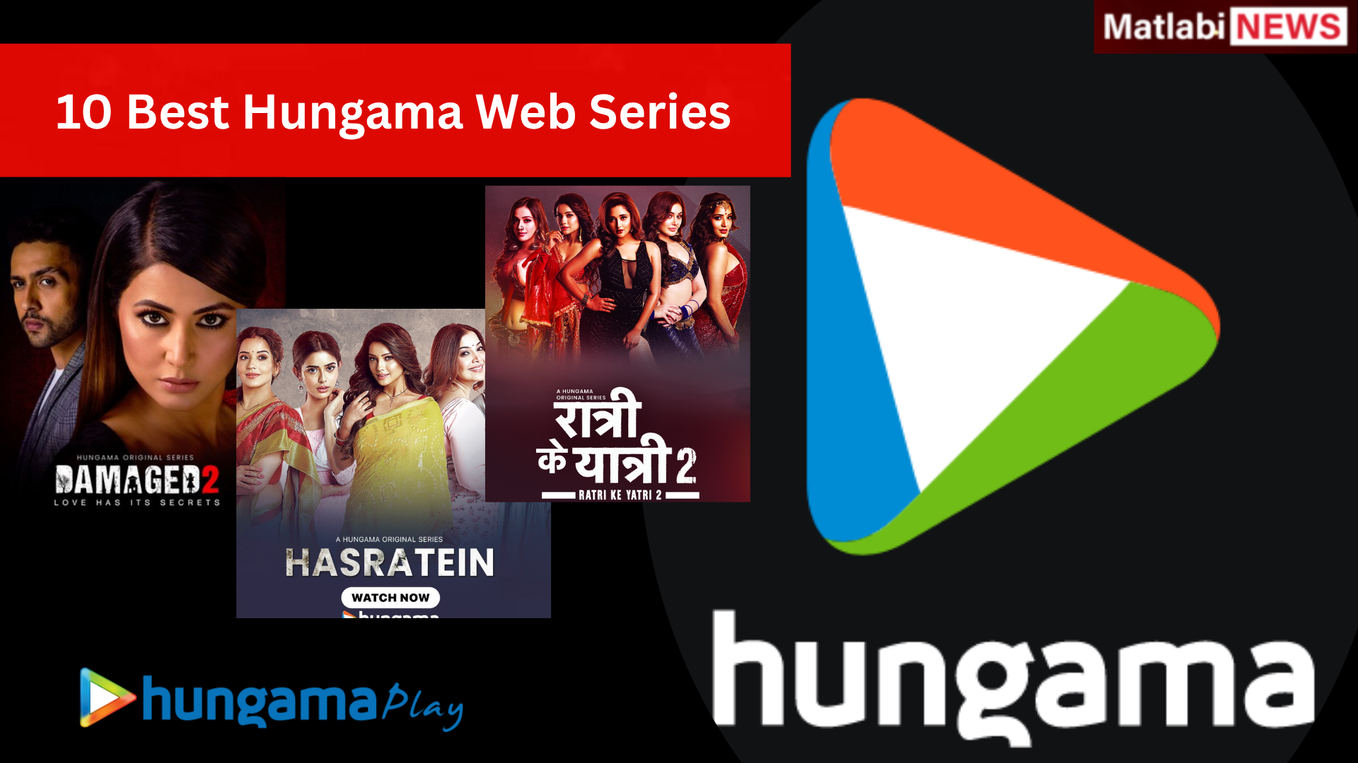 Top 10 Best Hungama Web Series that are too Bold to Watch - Matlabi News